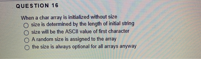 Solved QUESTION 16 When a char array is initialized without | Chegg.com