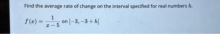 Solved Find the average rate of change on the interval | Chegg.com