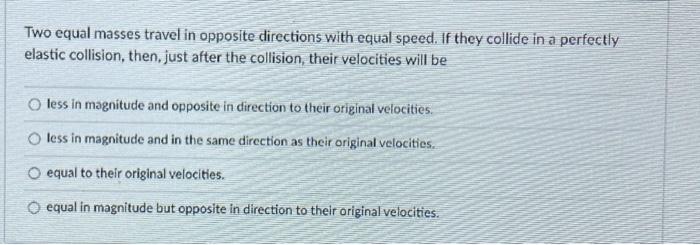 Solved Two equal masses travel in opposite directions with | Chegg.com