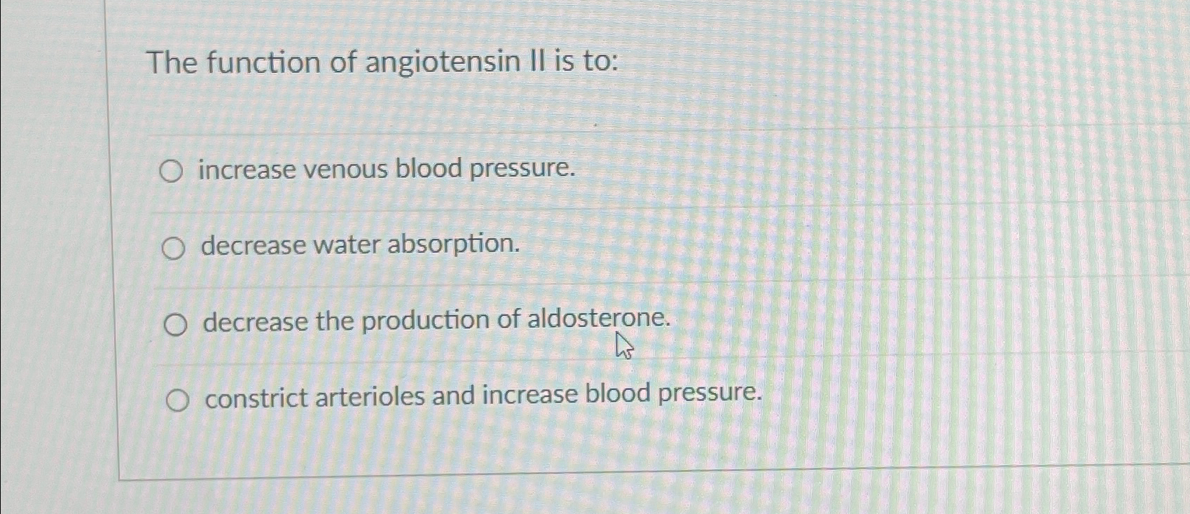 Solved The function of angiotensin II is to:increase venous | Chegg.com