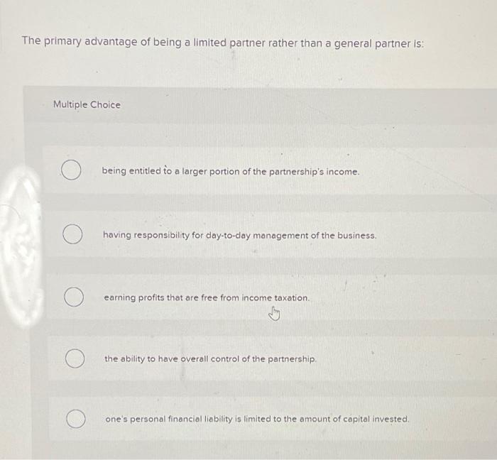 Solved The primary advantage of being a limited partner | Chegg.com