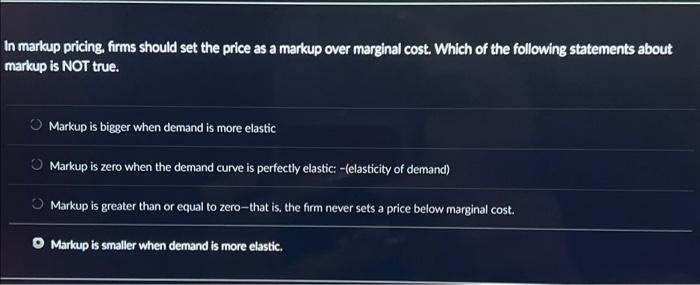 Solved In markup pricing, firms should set the price as a | Chegg.com