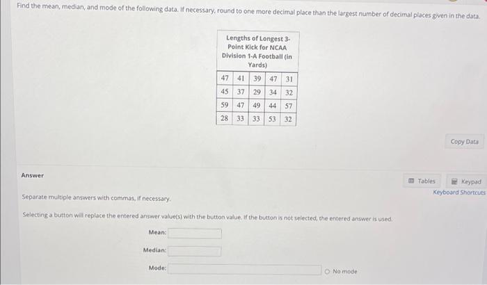 Solved Find the mean, median, and mode of the following | Chegg.com