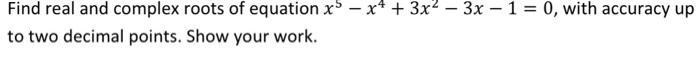 Solved Find real and complex roots of equation | Chegg.com