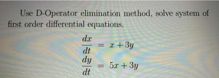Solved Use D-Operator elimination method, solve system of | Chegg.com