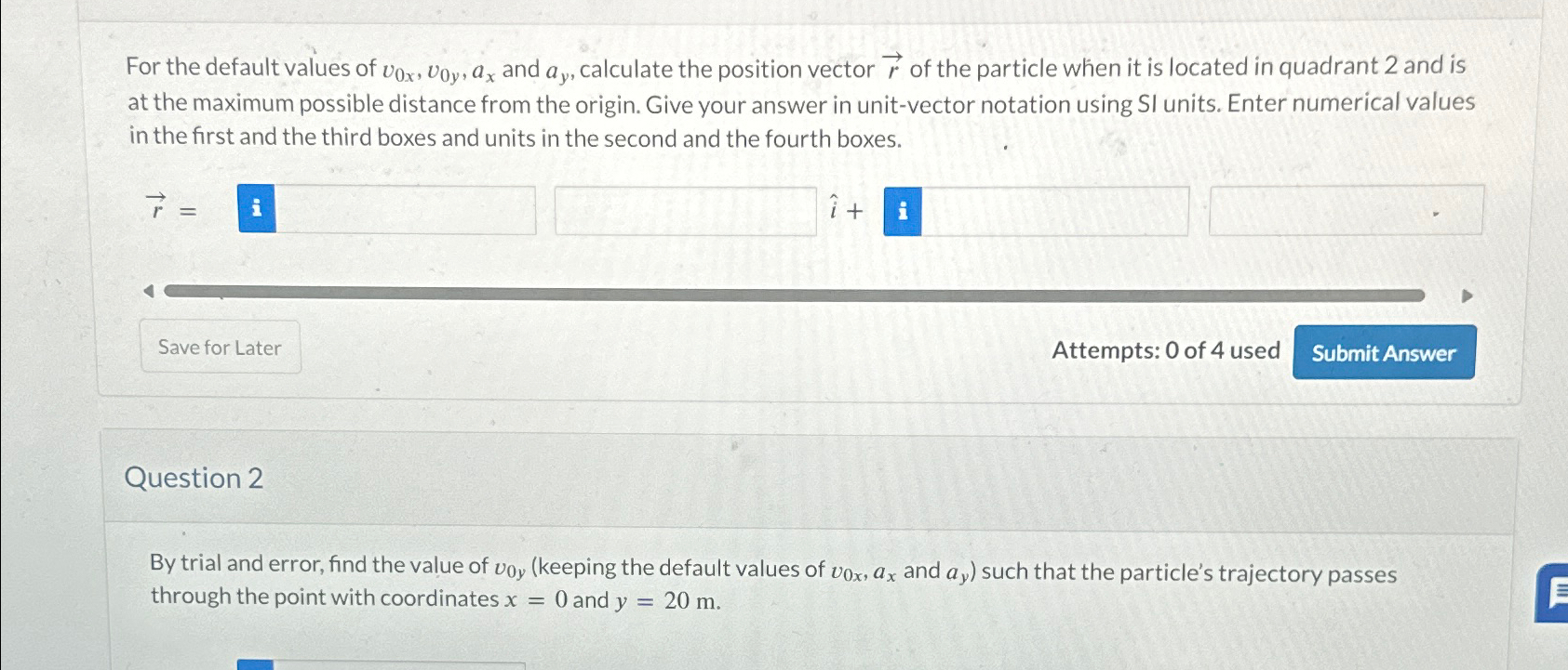 Solved For the default values of v0x,v0y,ax ﻿and ay, | Chegg.com