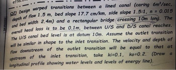 (2) Design warped transitions between a lined canal | Chegg.com