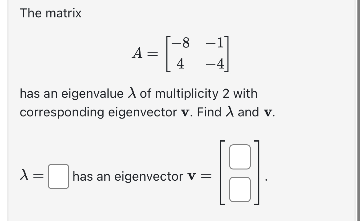 Solved The matrixA=[-8-14-4]has an eigenvalue λ ﻿of | Chegg.com