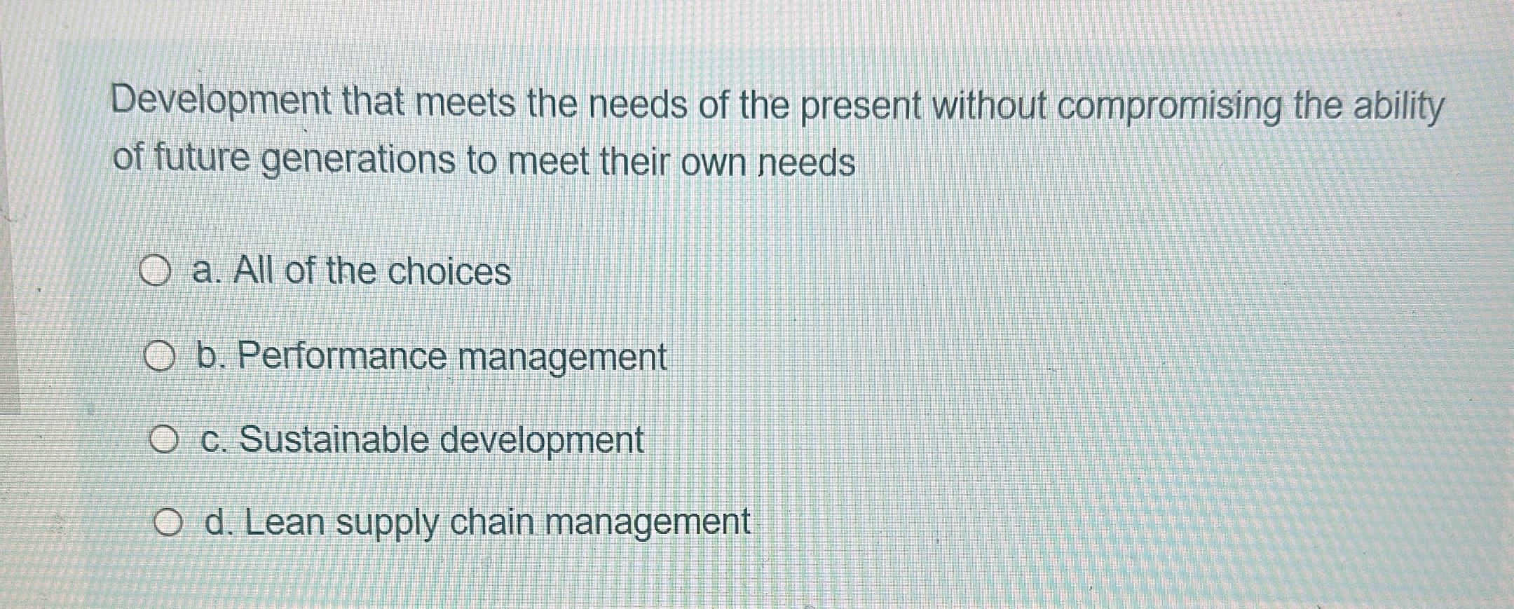 Solved Development that meets the needs of the present | Chegg.com