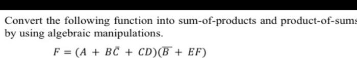Solved Convert the following function into sum-of-products | Chegg.com