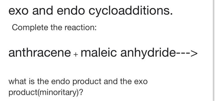 Solved exo and endo cycloadditions. Complete the reaction: | Chegg.com