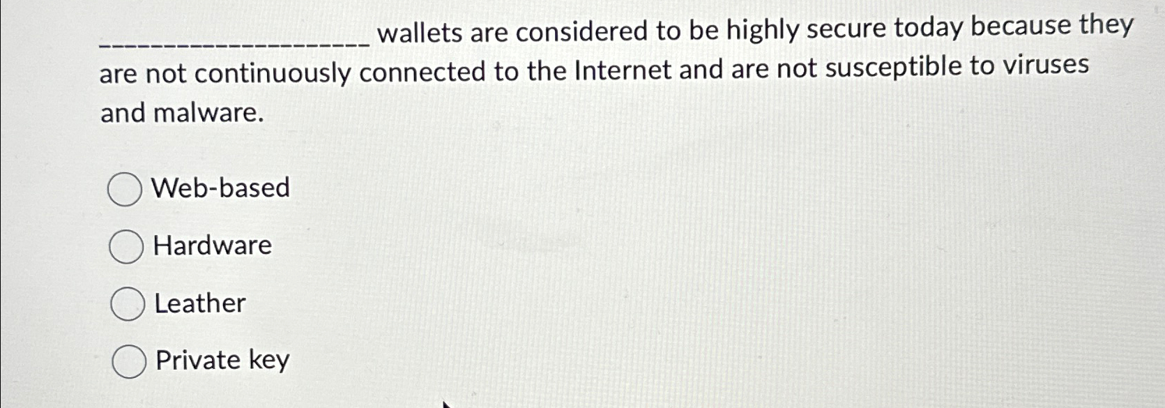 Solved wallets are considered to be highly secure today | Chegg.com