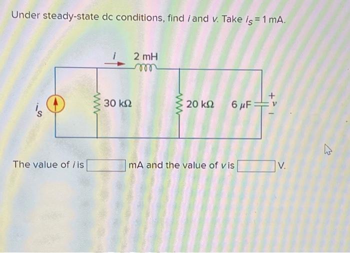 Solved Under steady-state dc conditions, find i and v. Take | Chegg.com