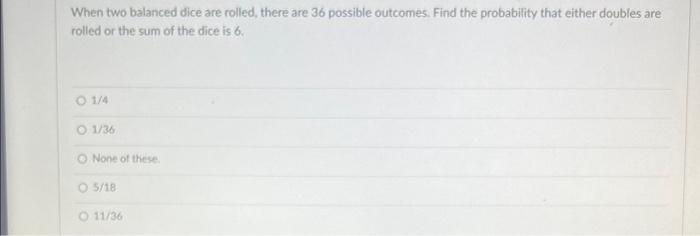 Solved When two balanced dice are rolled, there are 36 | Chegg.com
