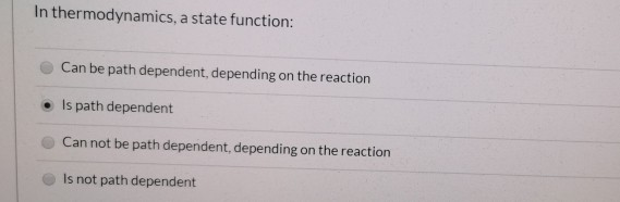 Solved In thermodynamics, a state function: Can be path | Chegg.com