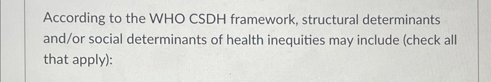 Solved According to the WHO CSDH framework, structural | Chegg.com