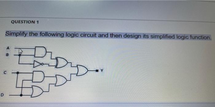 Solved QUESTION 1 Simplify the following logic circuit and | Chegg.com