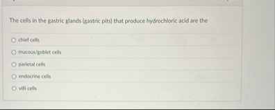 Solved The cells in the gastric glands (gastric pits) ﻿that | Chegg.com