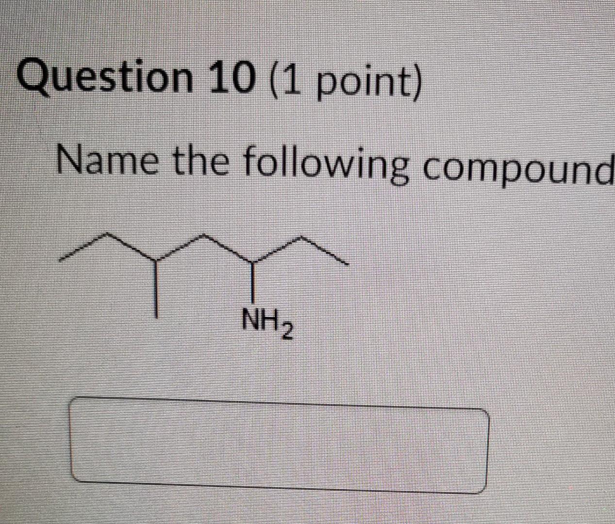 Solved Question 10 (1 point) Name the following compound NH2 | Chegg.com