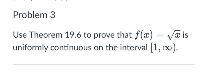 Solved Problem 3 Use Theorem 19.6 to prove that f(x)=x is | Chegg.com