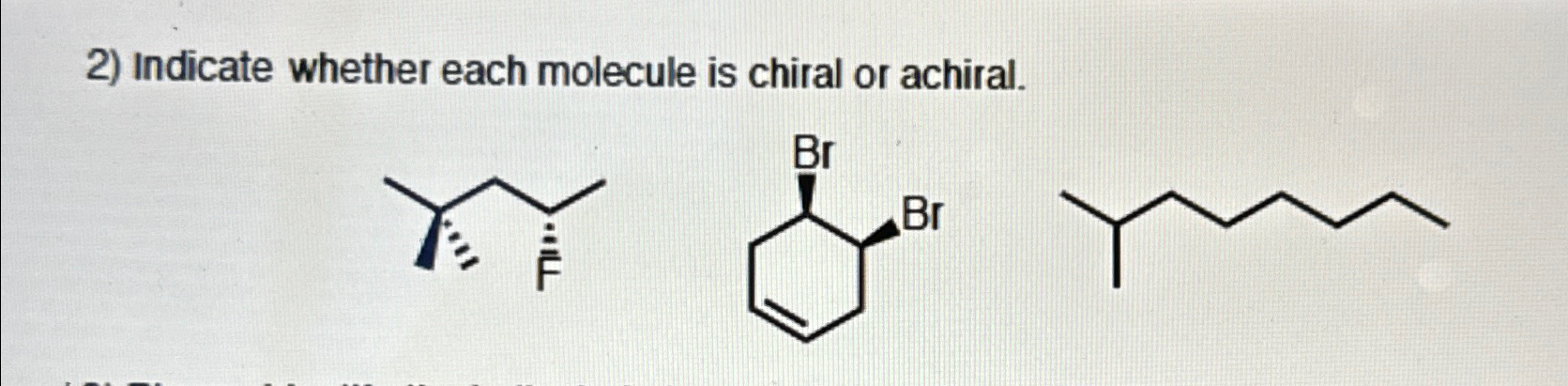 Solved Indicate whether each molecule is chiral or achiral. | Chegg.com