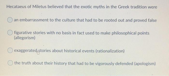 Solved Hecataeus of Miletus believed that the exotic myths | Chegg.com