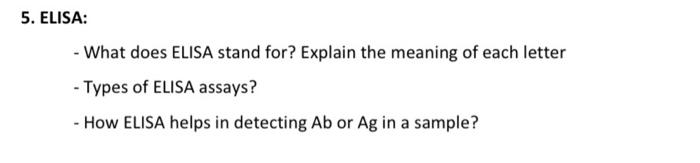 Solved 5. ELISA: - What does ELISA stand for? Explain the | Chegg.com