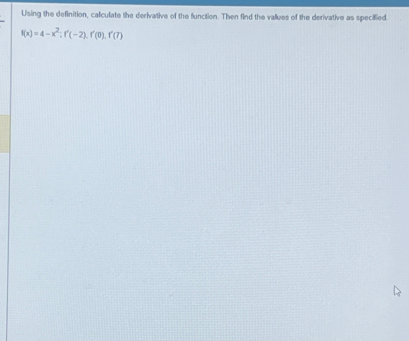 Solved Using the definition, calculate the derivative of the | Chegg.com