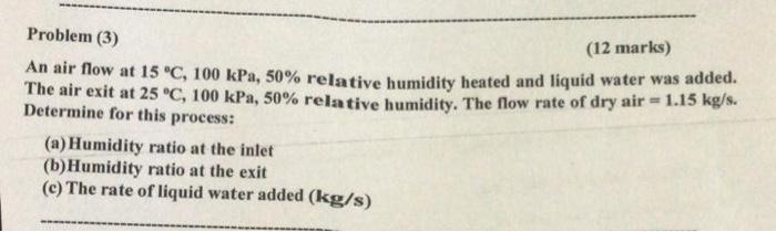Solved Problem (3) (12 marks) An air flow at 15∘C,100kPa,50% | Chegg.com