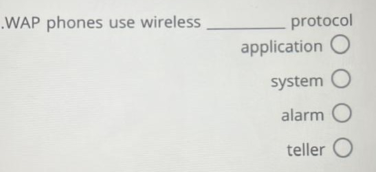 Solved WAP phones use wireless ﻿protocol application | Chegg.com