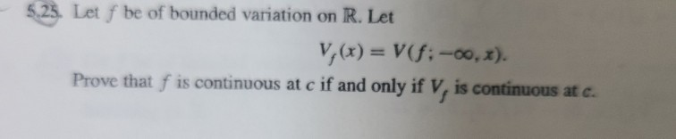 Solved 5.25. Let f be of bounded variation on R. Let V, (x) | Chegg.com