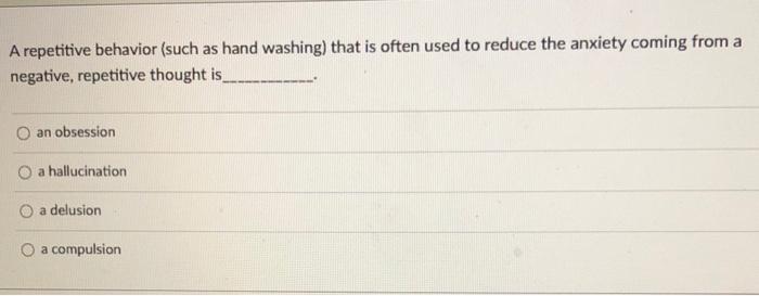 Solved A repetitive behavior (such as hand washing) that is | Chegg.com