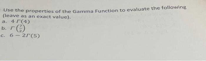 Solved Use the properties of the Gamma Function to evaluate | Chegg.com