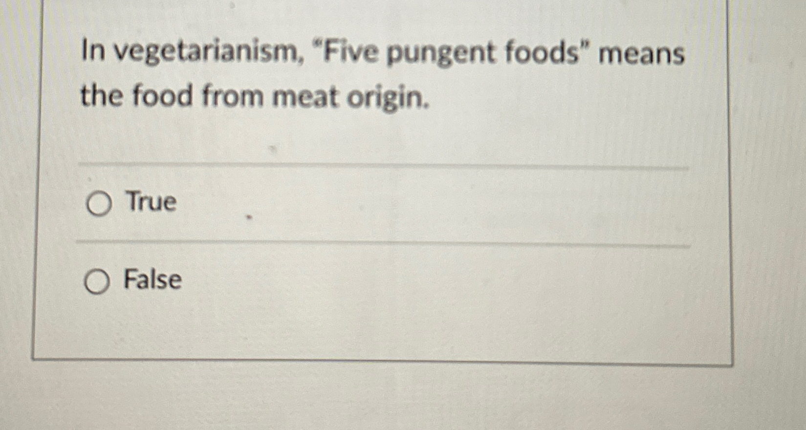 Solved In vegetarianism, "Five pungent foods" means the food | Chegg.com