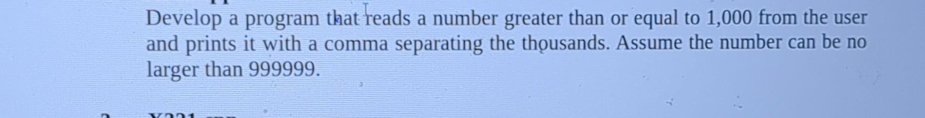 Solved Develop a program that reads a number greater than or | Chegg.com
