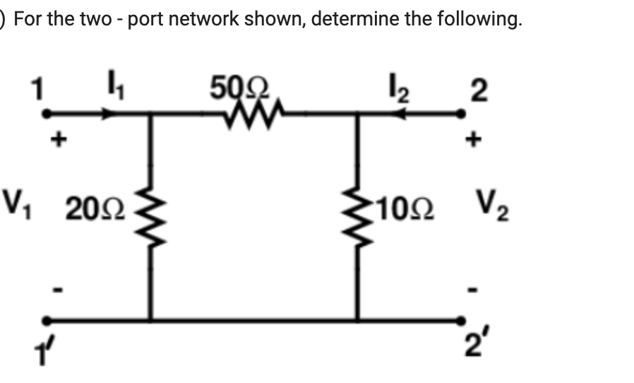 Solved For the two - ﻿port network shown, determine the | Chegg.com