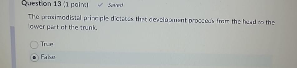 Solved Question 13 (1 ﻿point) ﻿SavedThe proximodistal | Chegg.com