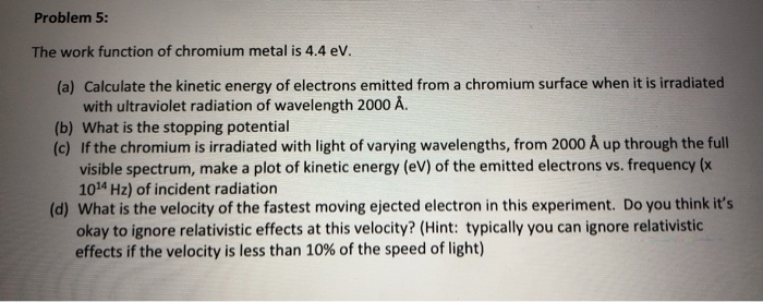 Solved Problem 5: The work function of chromium metal is 4.4 | Chegg.com