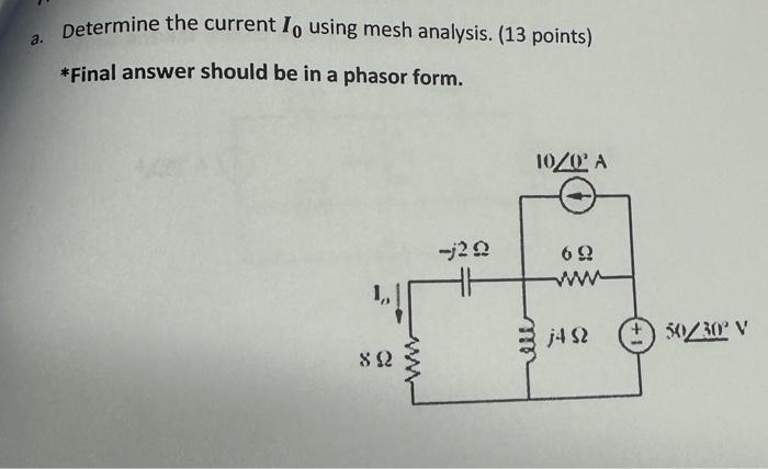 Solved a. Determine the current I0 using mesh analysis. (13 | Chegg.com