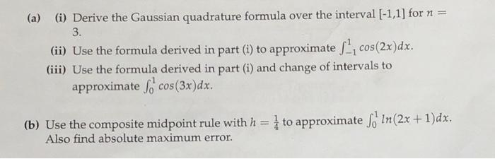 Solved (a) (i) Derive the Gaussian quadrature formula over | Chegg.com
