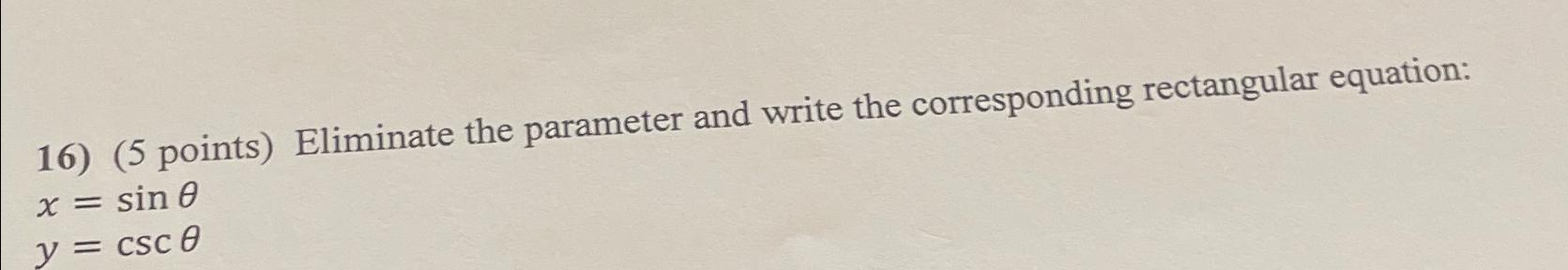 Solved Eliminate the parameter and write the corresponding | Chegg.com