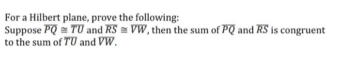 Solved For a Hilbert plane, prove the following: Suppose | Chegg.com