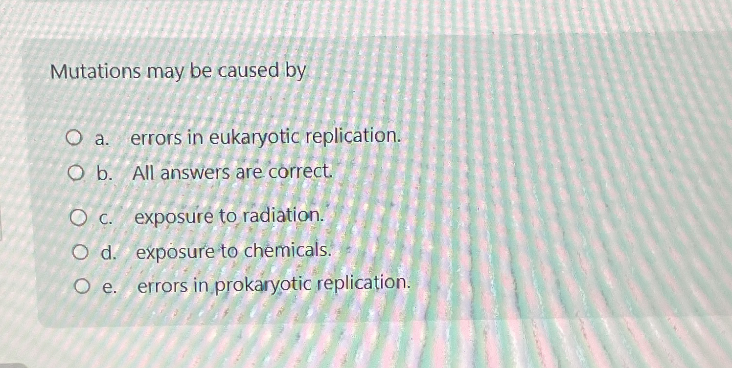 Solved Mutations may be caused bya. ﻿errors in eukaryotic | Chegg.com