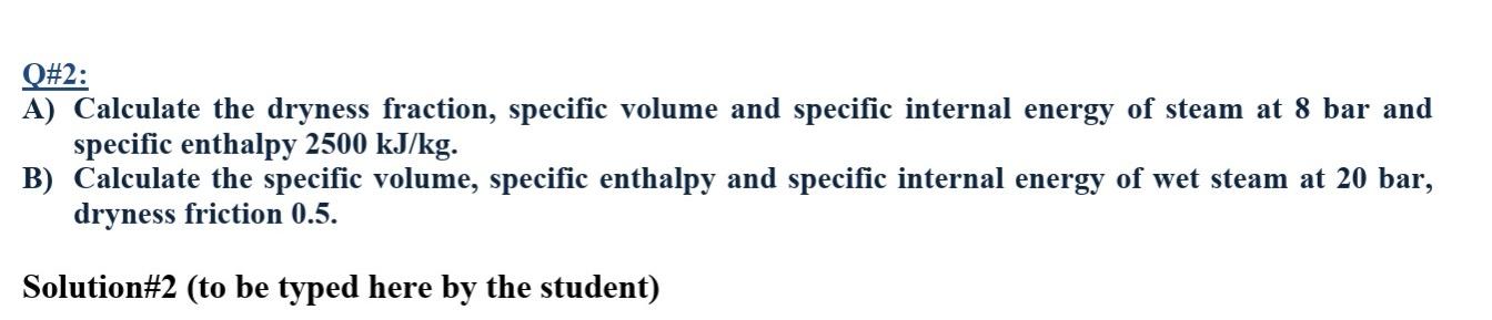Solved Q#2: A) Calculate the dryness fraction, specific | Chegg.com