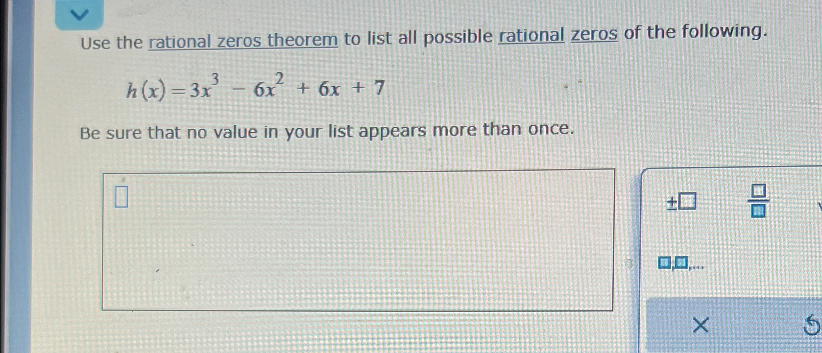 Solved Use the rational zeros theorem to list all possible | Chegg.com