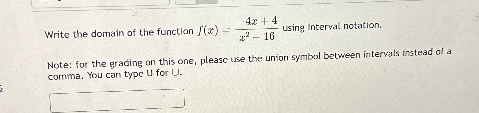 Solved Write the domain of the function f(x)=-4x+4x2-16 | Chegg.com