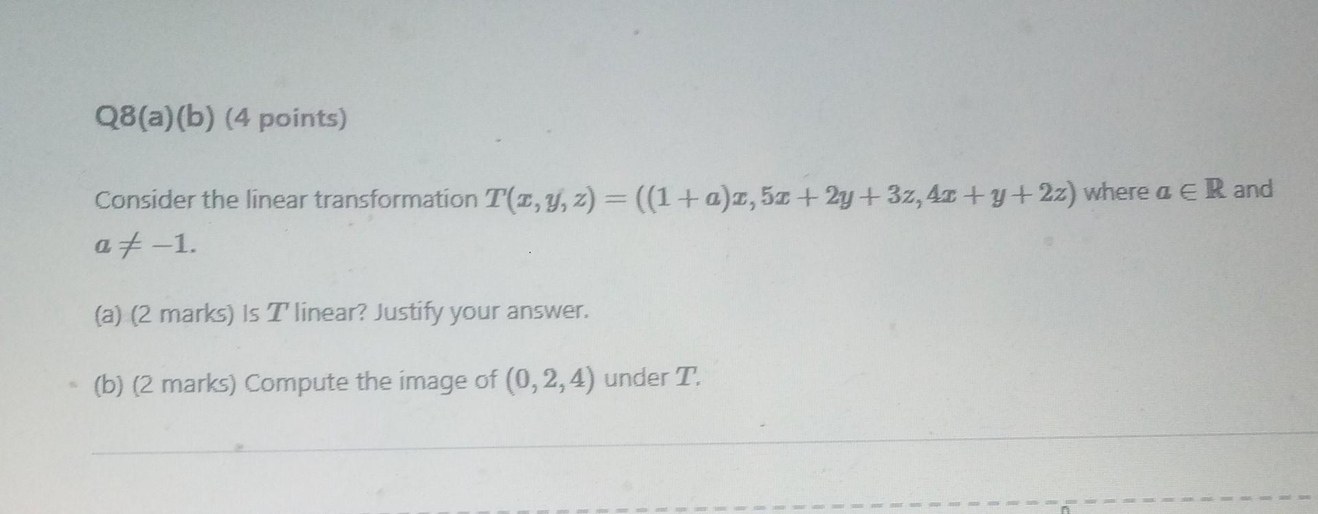 Solved Q8(a)(b)(4 points) Consider the linear transformation | Chegg.com