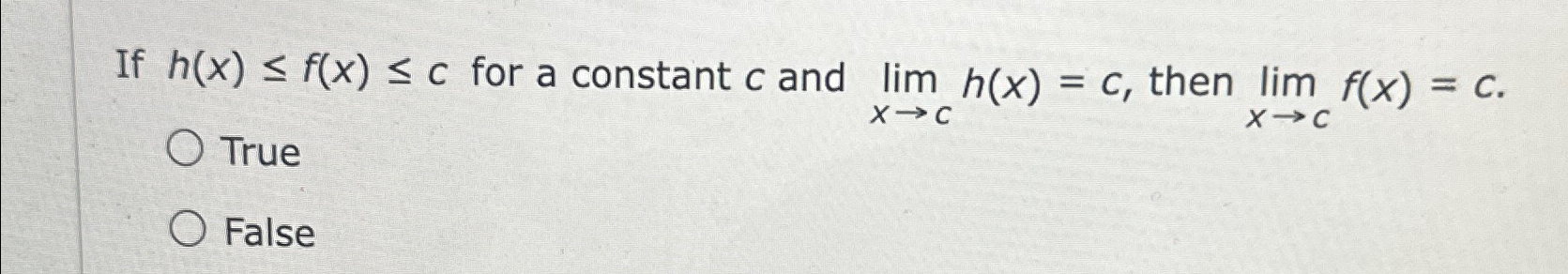 Solved If h(x)≤f(x)≤c ﻿for a constant c ﻿and limx→ch(x)=c, | Chegg.com