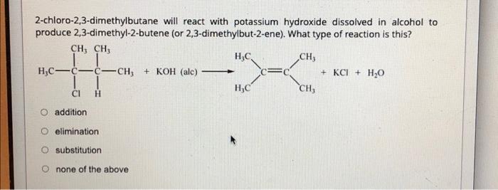 Solved 2-chloro-2,3-dimethylbutane will react with potassium | Chegg.com