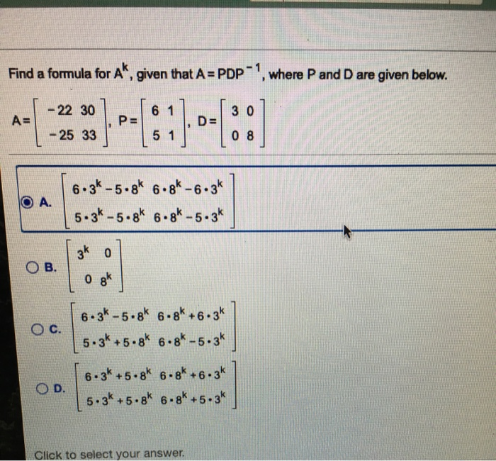 Solved Find a formula for A, given that A = PDP, where P and | Chegg.com